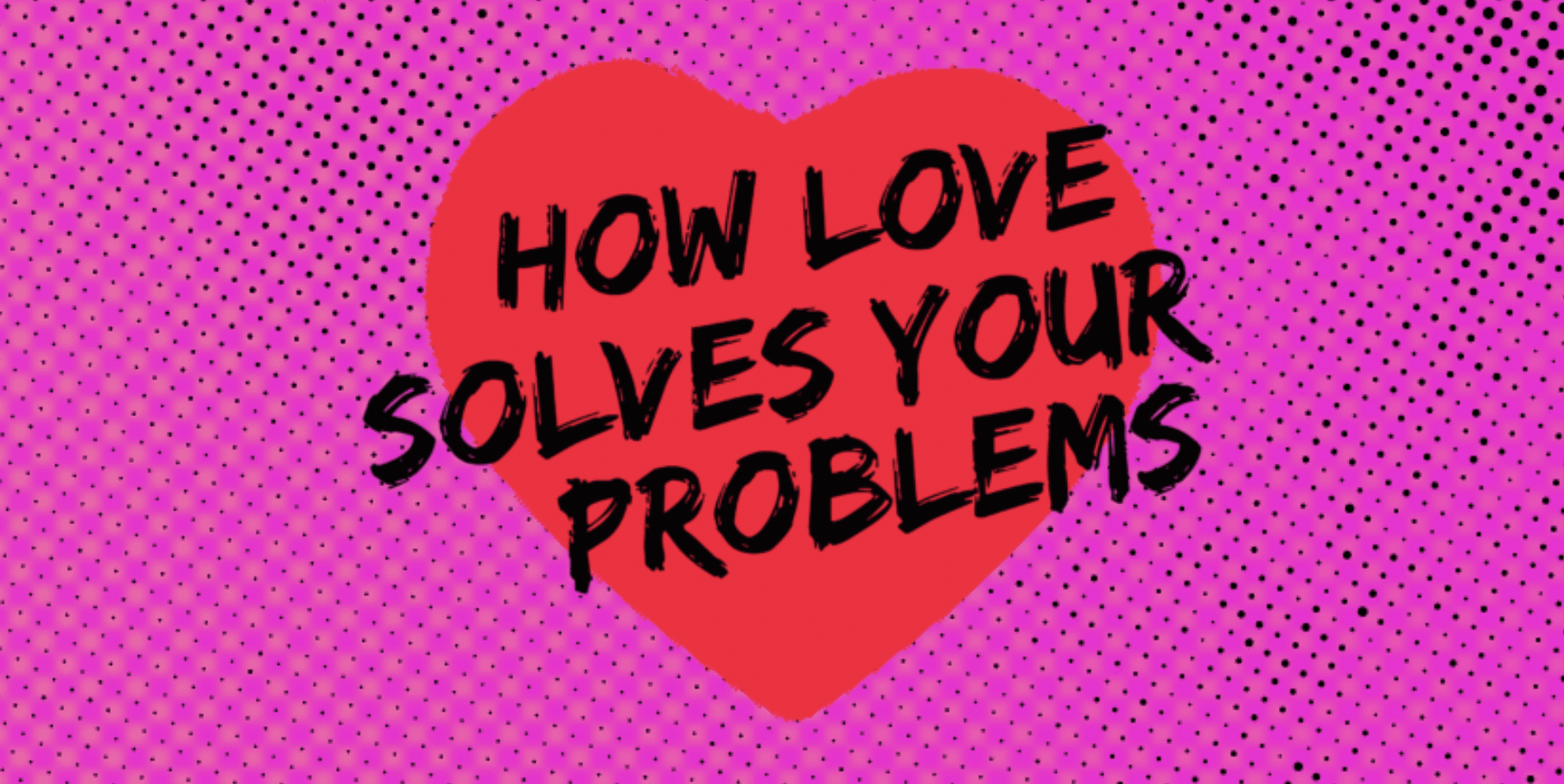 How Love Solves Your Problems - Kadampa Meditation Center New York City